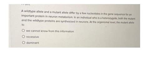 Solved A Wildtype Allele And A Mutant Allele Differ By A Few