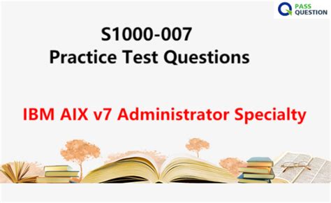 S1000 007 Practice Test Questions Ibm Aix V7 Administrator Specialty S1000 007 Practice Test Questions Ibm Aix V7 Administrator Specialty