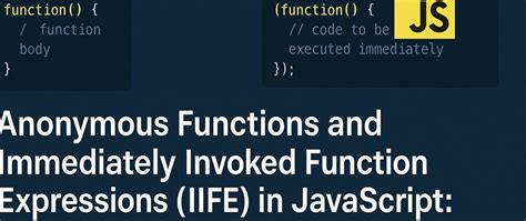 Anonymous Functions And Immediately Invoked Function Expressions Iife