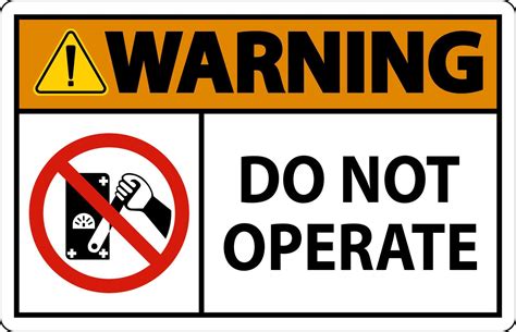 Warning Do Not Operate Sign On White Background 14461639 Vector Art At Vecteezy