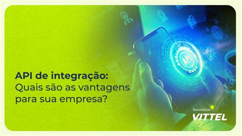 Api De Integração O Que é Para Que Servem E Quais São As Vantagens