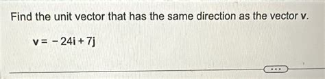 Find The Unit Vector That Has The Same Direction As The Vector V V