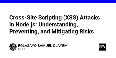 Cross Site Scripting Xss Attacks In Nodejs Understanding Preventing And Mitigating Risks