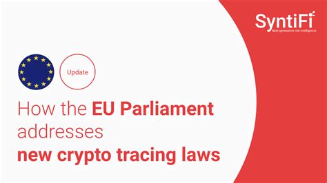 How The Eu Parliament Addresses New Crypto Tracing Laws Syntifi