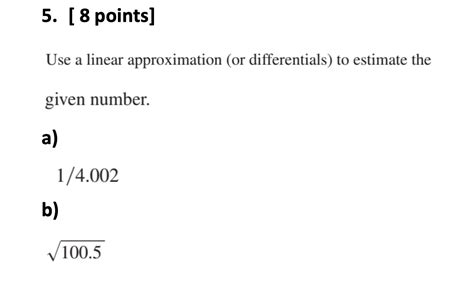 Solved Use A Linear Approximation Or Differentials To