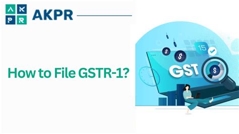 How To File Gstr 1 In 2025 Step By Step Guide For Timely And Accurate Filing Akpr