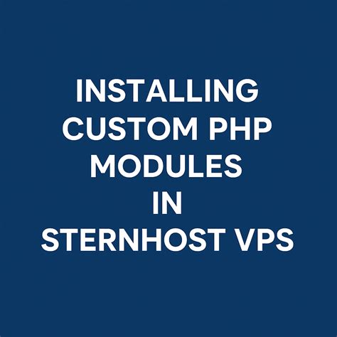 Installing Custom Php Modules In Sternhost Vps
