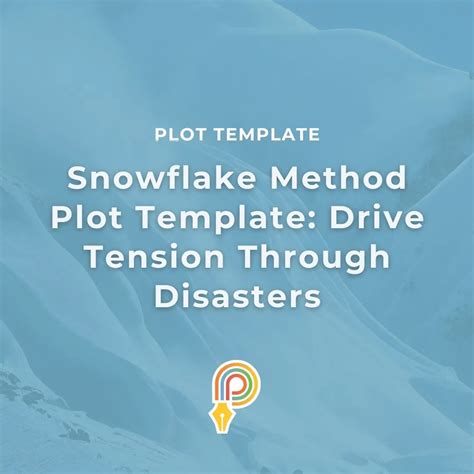 Snowflake Method Plot Template Drive Tension Through Disasters Plottr