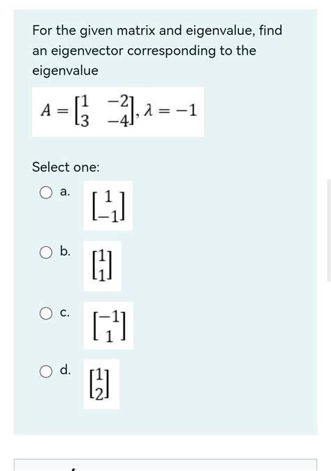Solved For The Given Matrix And Eigenvalue Find An Chegg