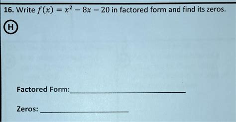 solved 16 write f x x2−8x−20 in factored form and find its