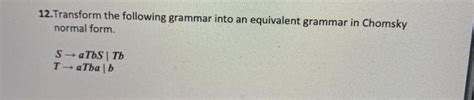 solved 12 transform the following grammar into an