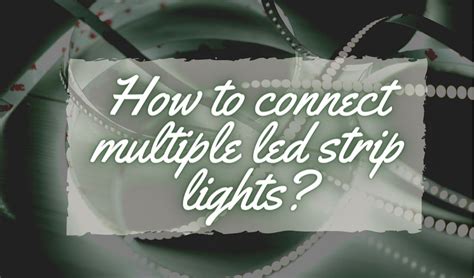 How To Connect Multiple Led Strip Lights