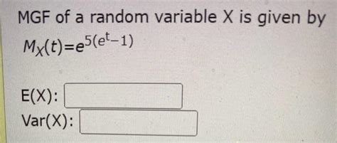 solved mgf of a random variable x is given by mx t e5 et−1