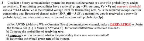 Solved 3 Consider A Binary Communication System That