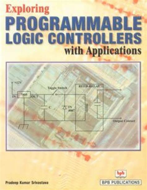 Exploring Programmable Logic Controllers With Applications Srivastava