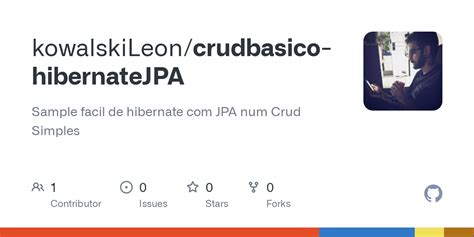 github kowalskileon crudbasico hibernatejpa sample facil de hibernate com jpa num crud simples