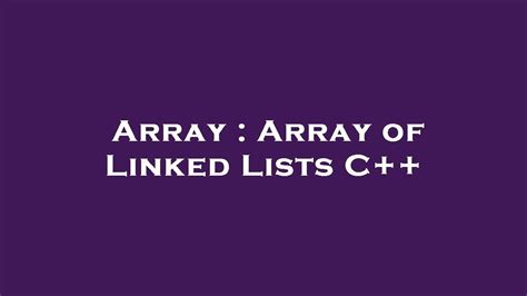 Array Array Of Linked Lists C Youtube