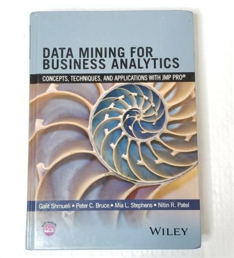 Data Mining For Business Analytics Concepts Techniques And Applications With Jmp Pro By