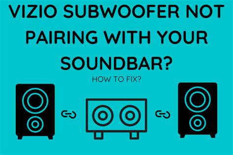 Vizio Subwoofer Not Pairing With Soundbar Solved Blinqblinq