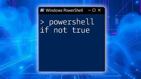 Powershell If Not True A Quick Guide To Conditions