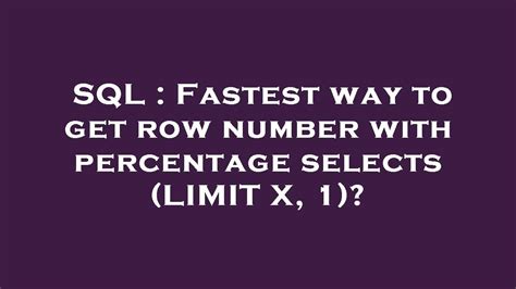 SQL Fastest Way To Get Row Number With Percentage Selects LIMIT X 1