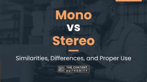 Mono Vs Stereo Similarities Differences And Proper Use