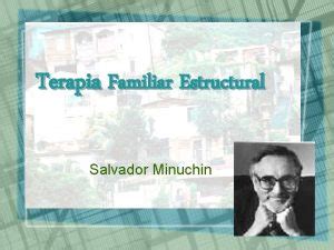 Enfoque Estructural De La Familia Salvador Minuchin W