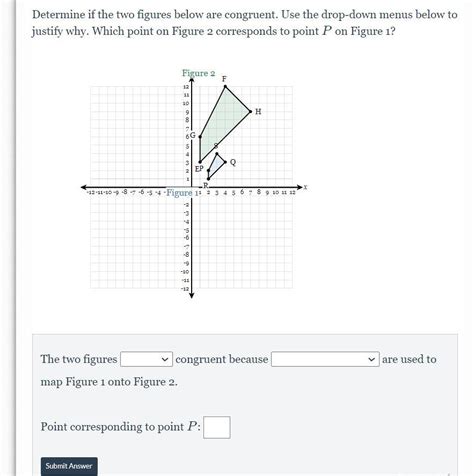 determine if the two figures below are congruent use the drop down menus below to justify why