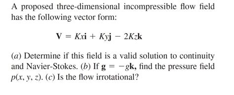 Solved A Proposed Three Dimensional Incompressible Flow Chegg