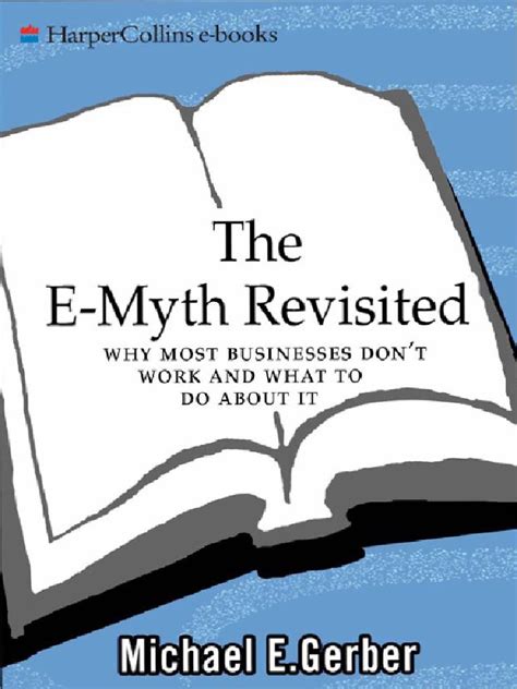 Michael E Gerber The E Myth Revisited Why Most Small Businesses Dont Work And What To Do