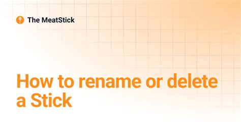 How To Rename Or Delete A Stick The MeatStick