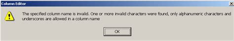 Kb17236 The Specified Column Name Is Invalid One Or More Invalid Characters Were Found Only