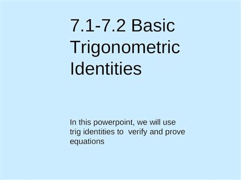 Ppt 7 1 7 2 Basic Trigonometric Identities Dokumen Tips