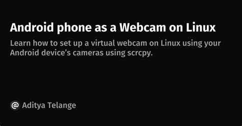 android phone as a webcam on linux aditya telange