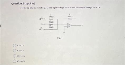 solved for the op amp circuit of fig 4 find input voltage