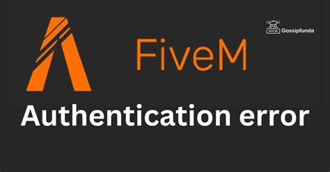 Fivem Authentication Error A Comprehensive Guide To Fix