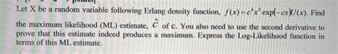 Solved Let X Be A Random Variable Following Erlang Density