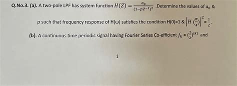 q no 3 a ﻿a two pole lpf has system function