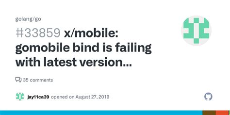x mobile gomobile bind is failing with latest version [ cafc553] of gomobile · issue 33859