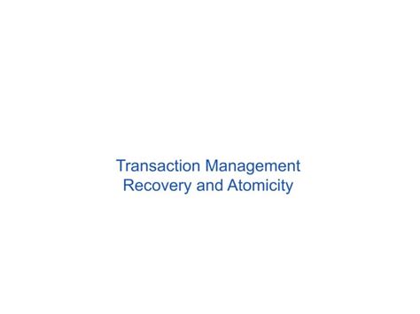 Transaction Management Recovery And Atomicity Pptx