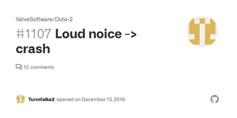 Loud Noice Crash · Issue 1107 · Valvesoftwaredota 2 · Github