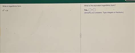 Solved Write In Logarithmic Form 52 25what Is The Equivalent