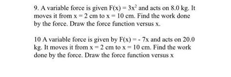 Solved A Variable Force Is Given F X 3x2 And Acts On 8 0 Chegg Com
