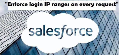 Enforce Login Ip Ranges On Every Request Salesforce Thinkers
