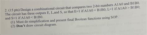Solved 2 15 Pts Design A Combinational Circuit That