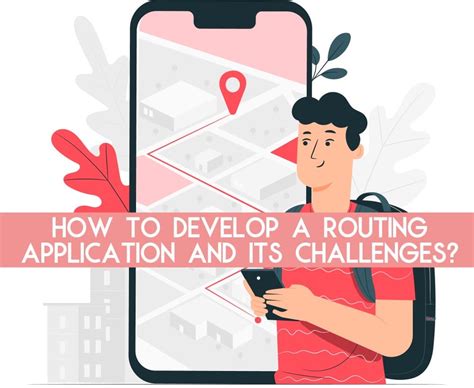 How To Develop A Routing Application And Its Challenges Armia