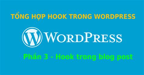 Các Hook Trong Wordpress Phần 3 Hook Trong Blog Post
