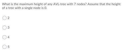 Solved What Is The Maximum Height Of Any Avl Tree With 7
