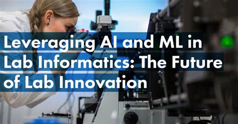 Leveraging Ai And Ml In Lab Informatics The Future Of Lab Innovation