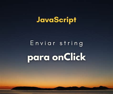 Como Enviar Parâmetro De String Para Onclick Hora De Codar